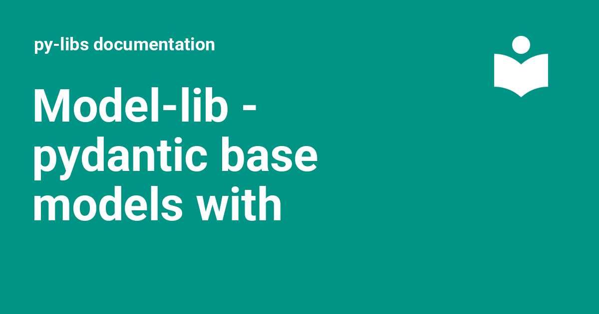 Model-lib - pydantic base models with convenient dump methods - py-libs documentation